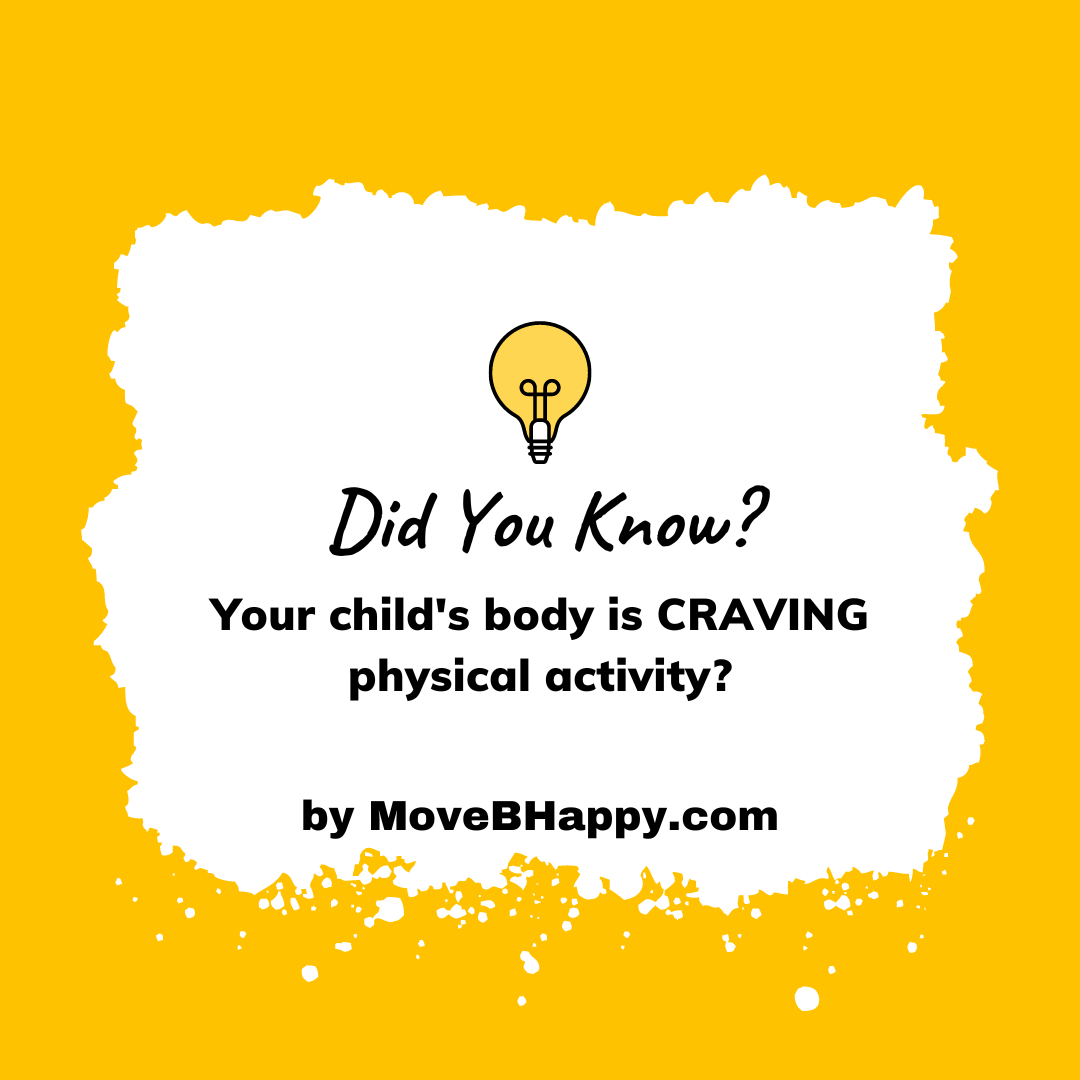 Did You Know? Your Child's Body is CRAVING Physical Activity?